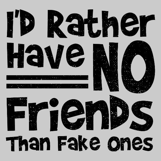 Id Rather Have No Friends Than Fake Friends Thinking Pink: Friend Less