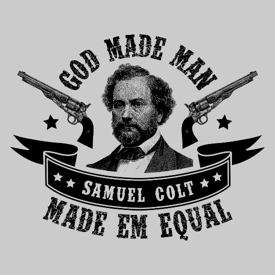 Samuel Colt Made Them Equal God Created Man Sam Colt Made Them Equal