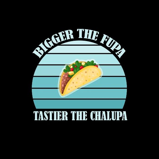 Chalupa Meme You Had Me At Chalupa Funny Mexican Food Fan Puebla