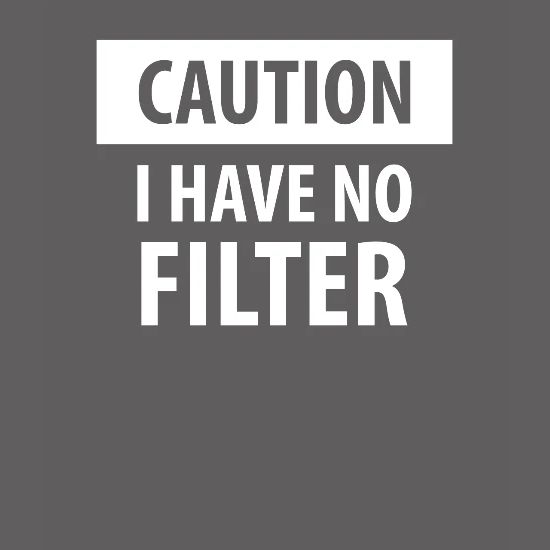 No Filter Quotes