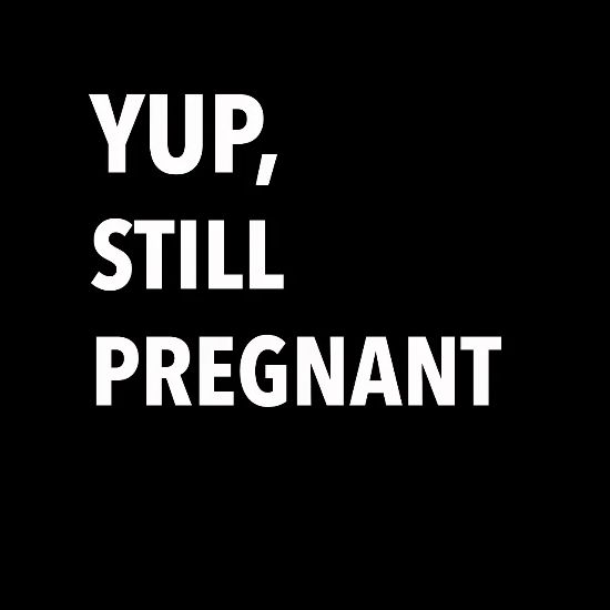 Still Pregnant Quotes Love To Dream 🤰 Who's Feeling Like They