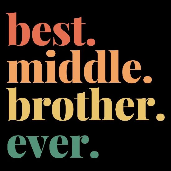 Middle Brother Memes 20 Best Brother Quotes Funny, Heartfelt Quotes