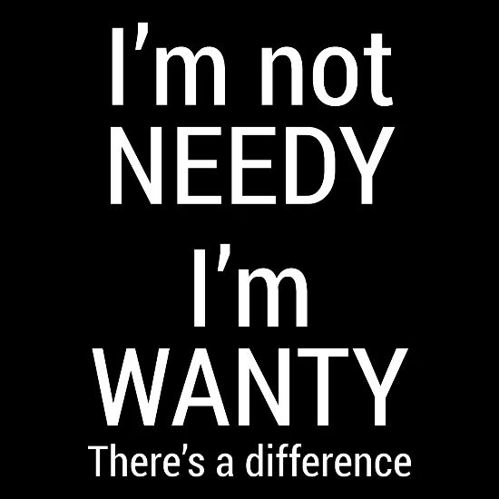 Funny Needy Quotes