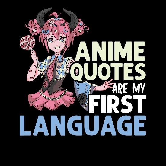 Anime Otaku Quotes Anime Quotes Are My First Language Otaku Kawaii'