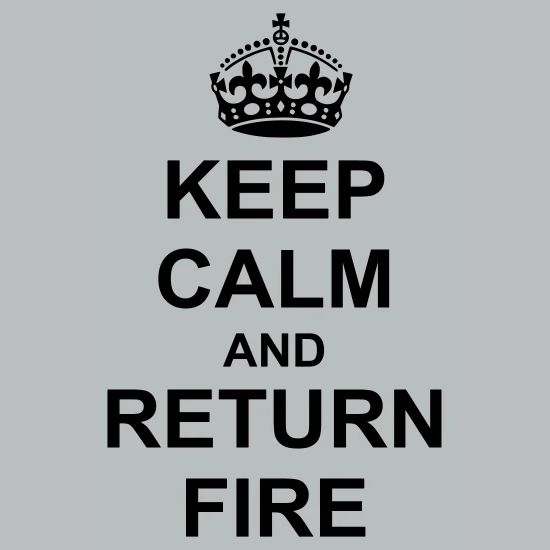 Keep Calm And Return Fire