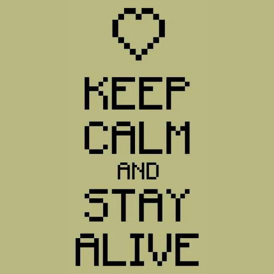 Keep Calm And Stay Alive