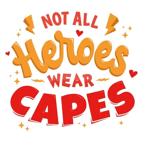 Not All Heroes Wear Capes Not All Heroes Wear Capes Covid 19 Quote