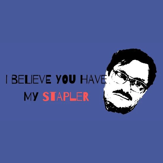 Milton Stapler Quote Milton I Believe You Have My Stapler Quote" Art