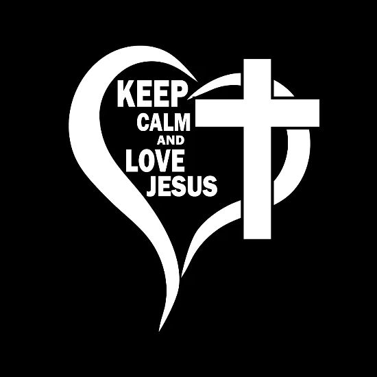 Keep Calm And Love Jesus Christ Keep Calm And LOVE JESUS