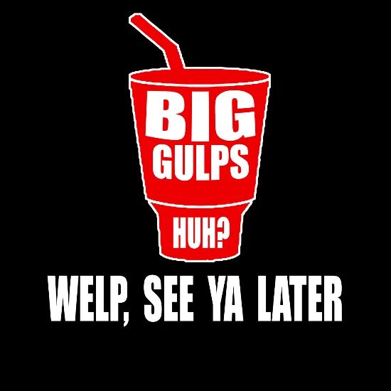 Dumb And Dumber Quotes Big Gulps HUMAN Big Gulps Huh? Clothing