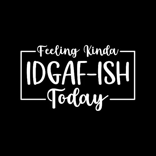 Idgaf Quotes