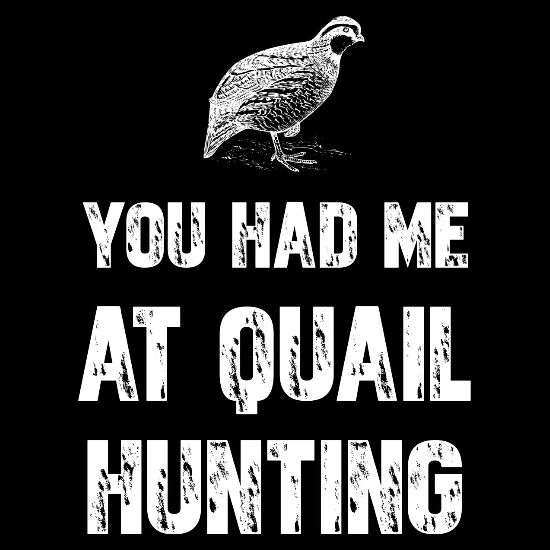 Quail Hunting Memes 120+ Inspirational Hunting Quotes To Ignite Your
