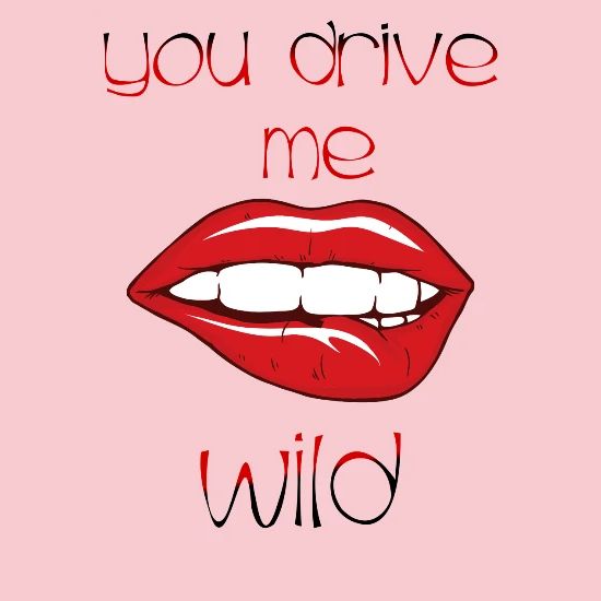 You Drive Me Wild Quotes No Need To Drive Me Crazy I Can Walk From