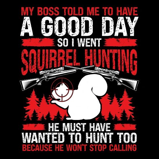 Funny Squirrel Hunting Quotes Squirrel Hunter Funny Ex Wife Removal