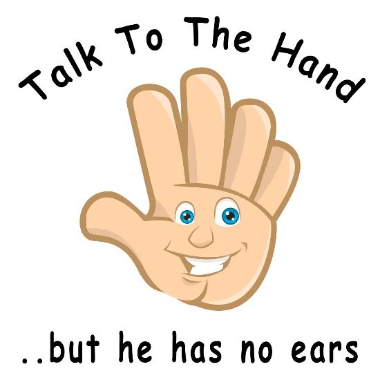 Talk To The Hand Funny