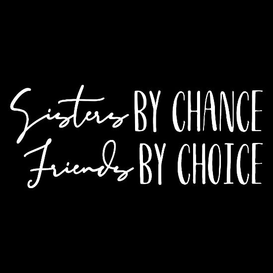 Friends By Chance Sisters By Choice Quotes Love You, Friend 4x6 Stamp