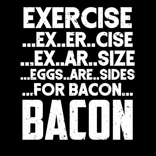 Eggs Are Sides For Bacon Shirt Amazon.com: Exercise Bacon Shirt