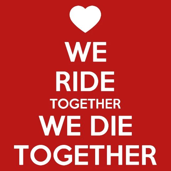 We Ride Together We Die Together Quotes Darwin Waterfront