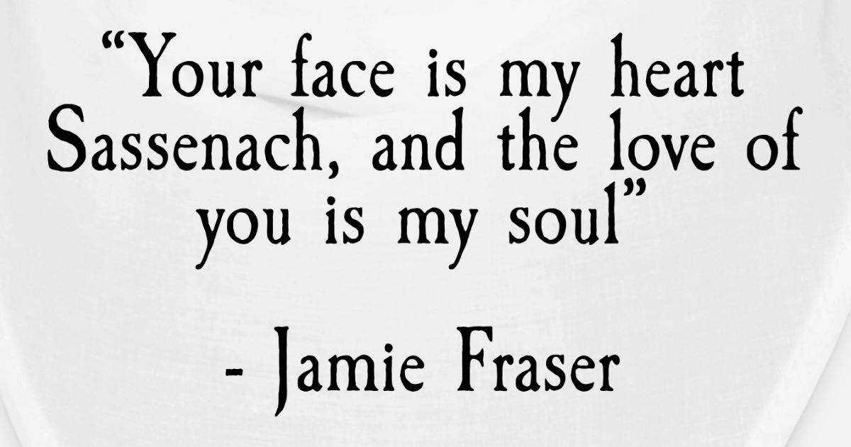Jamie Outlander Quotes Jamie Fraser Romantic Quote Outlander TV Show