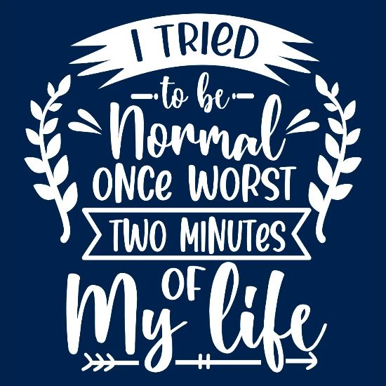Tried Being Normal Quote