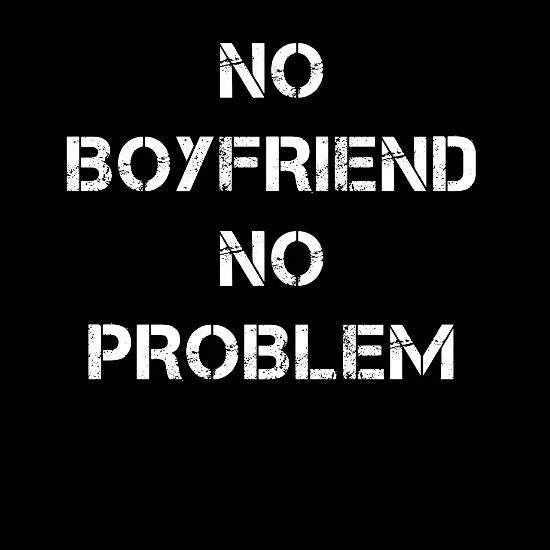 No Boy No Problem Quotes No Girlfriend No Problem | Motivation Quote"