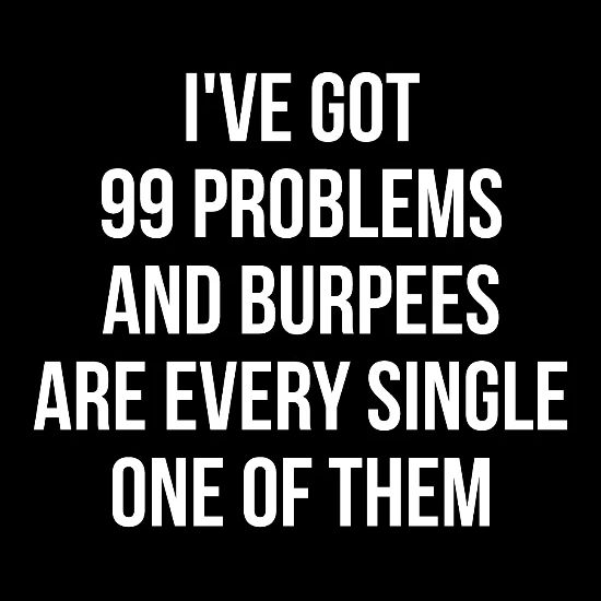 Burpees Funny I've Got 99 Problems But Burpees Funny Gym' Men's