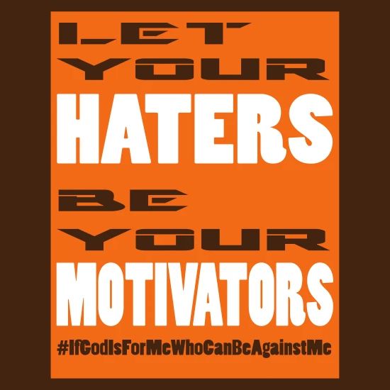 Haters Motivate Quotes