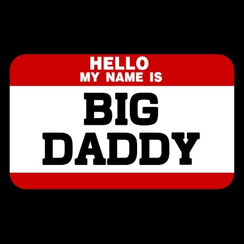 Big Daddy Name Tag Men s T Shirt Spreadshirt Big Daddy Name Tag Men s T Shirt Spreadshirt