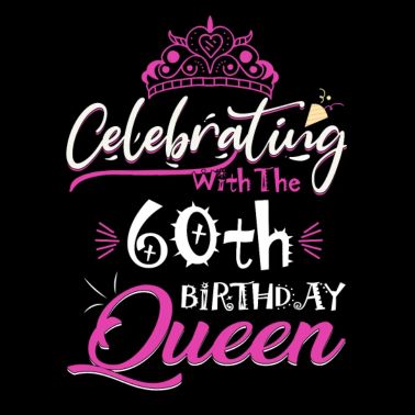 Celebrating With The 60th Birthday Queen Women's T-Shirt | Spreadshirt