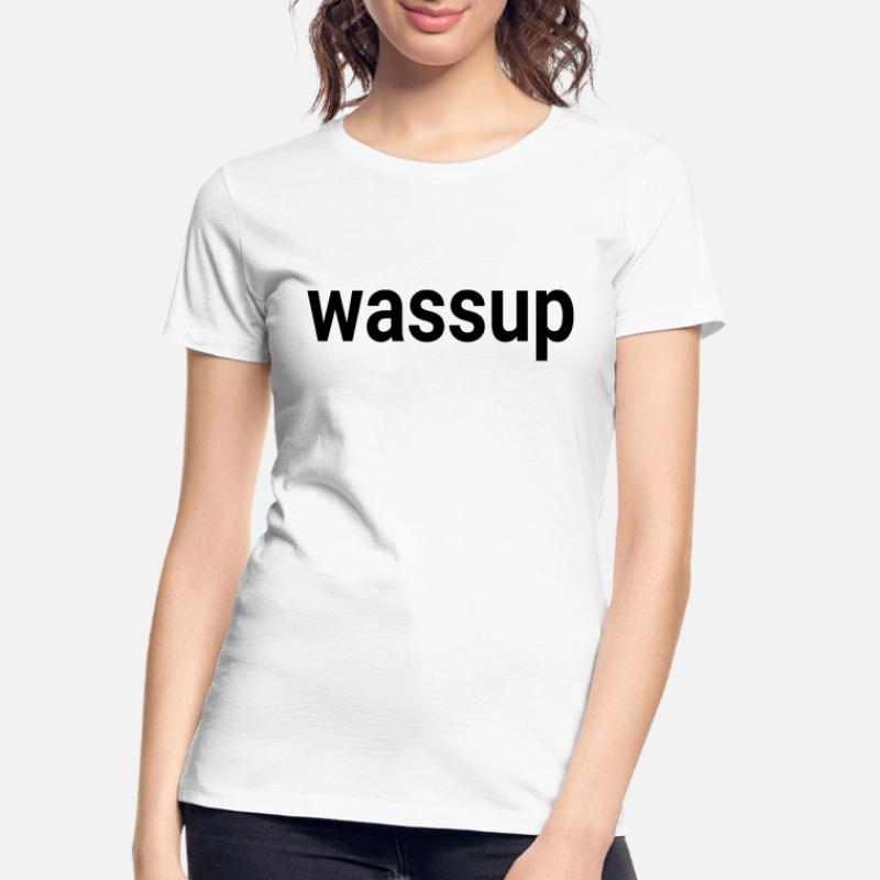 Wassup T-Shirts | Unique Designs | Spreadshirt