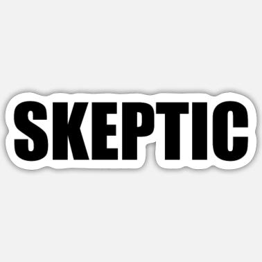 Skepticism Stickers | Unique Designs | Spreadshirt