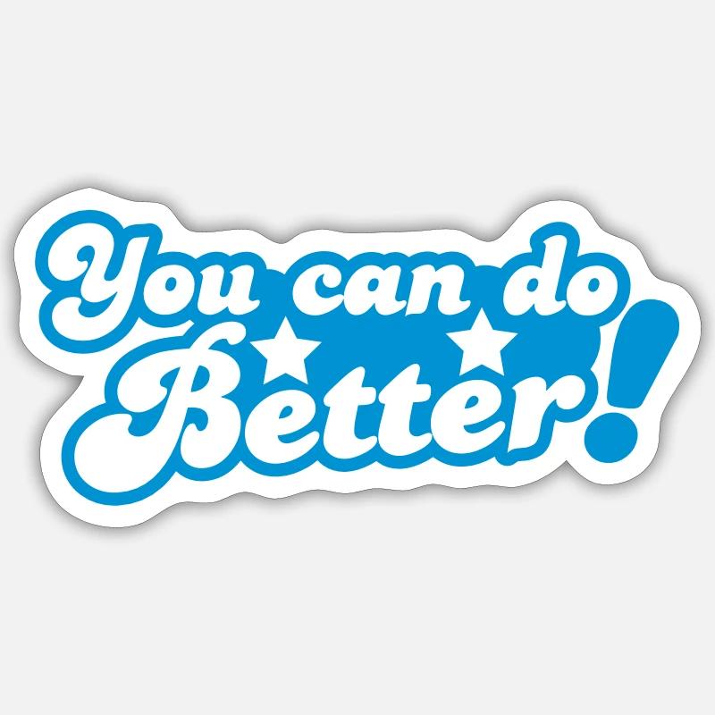 You-can-do-better Stickers | Unique Designs | Spreadshirt