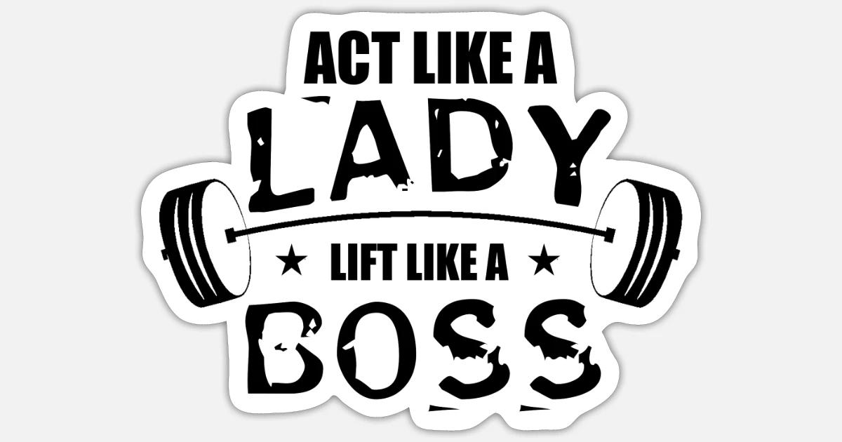 Act Like A Lady Lift Like A Boss