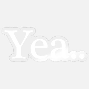 Yeas Stickers | Unique Designs | Spreadshirt