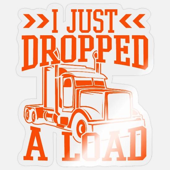 Drawing & Illustration I Just Dropped A Load Funny Trucker png Funny ...
