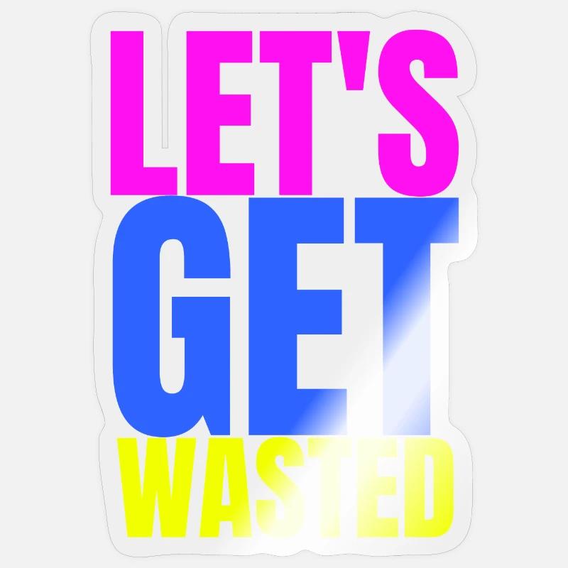 Lets-get-wasted Stickers | Unique Designs | Spreadshirt