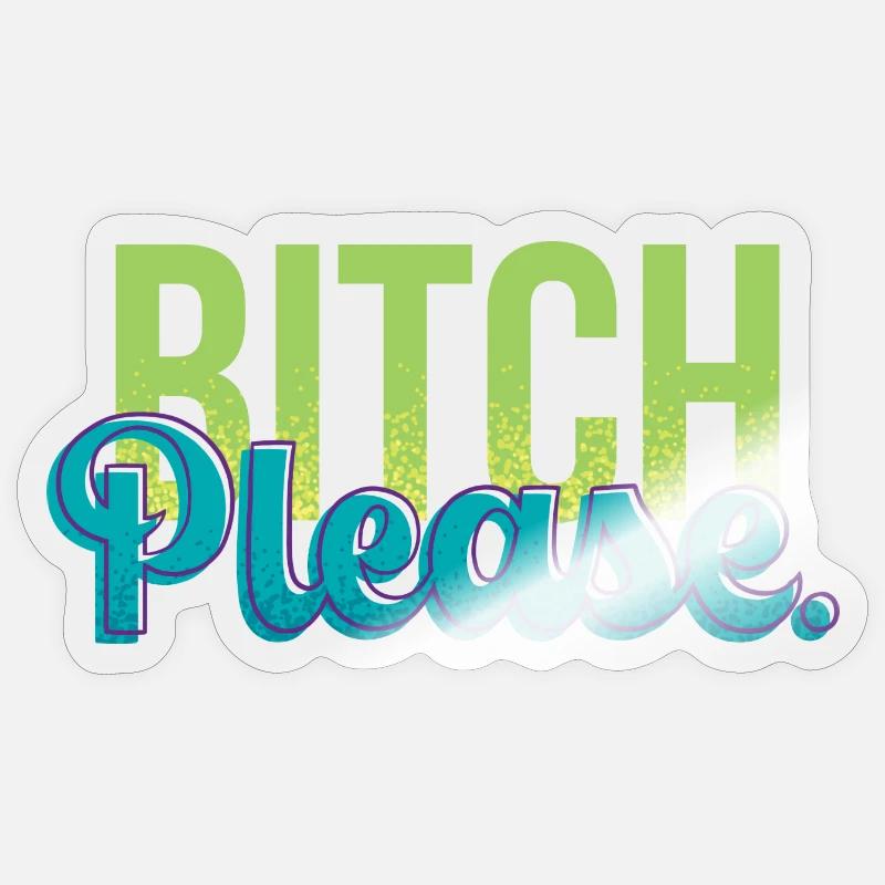 Bitch-please Stickers | Unique Designs | Spreadshirt