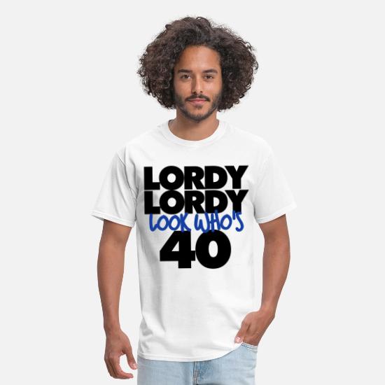 'Lordy lordy look who's 40 40th birthday' Men's T-Shirt | Spreadshirt