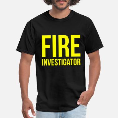 Fire Investigator T-Shirts | Unique Designs | Spreadshirt