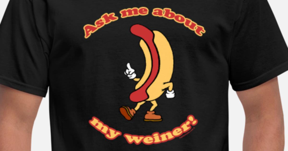 Ask Me About My Weiner Men's T-Shirt | Spreadshirt