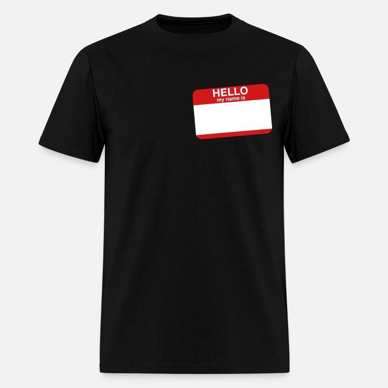 Hello My Name Is T-Shirts | Unique Designs | Spreadshirt