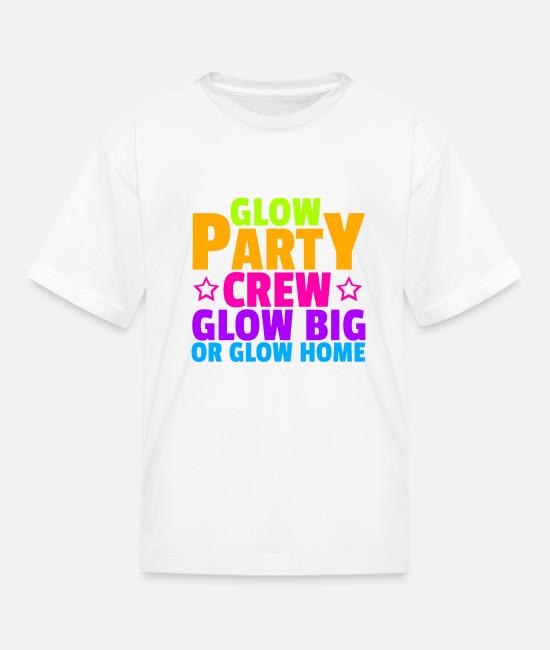 Glow Party Crew Glow Big Or Glow Home Kids' T-Shirt | Spreadshirt