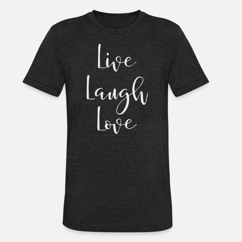 Shop Live Laugh Love T-Shirts online | Spreadshirt