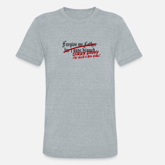 Sorry Daddy Ive Been A Bad Girl Ddlg Bdsm Print Unisex Tri Blend T