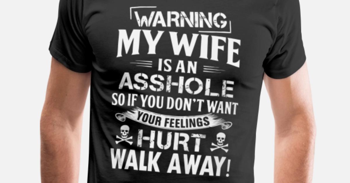 Warning My Wife Is An Asshole Mens Premium T Shirt Spreadshirt