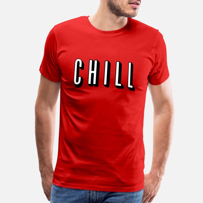 Chill T-Shirts | Unique Designs | Spreadshirt