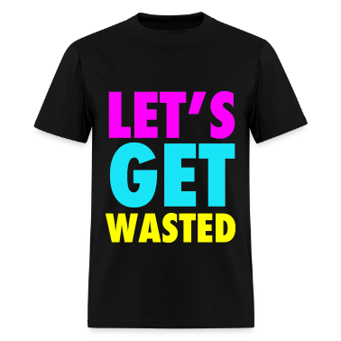 Lets Get Wasted Quotes