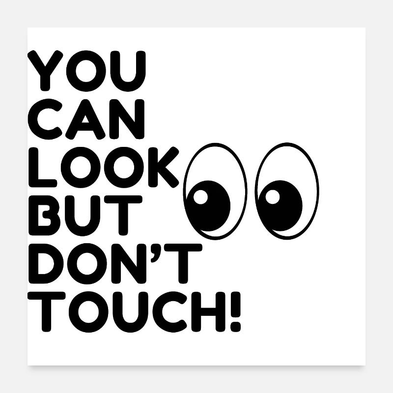 Look-but-no-touch Posters | Unique Designs | Spreadshirt