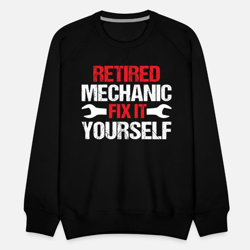 Mechanic Saying Slogan - Retired Mechanic Fix It Y on Men's Premium ...