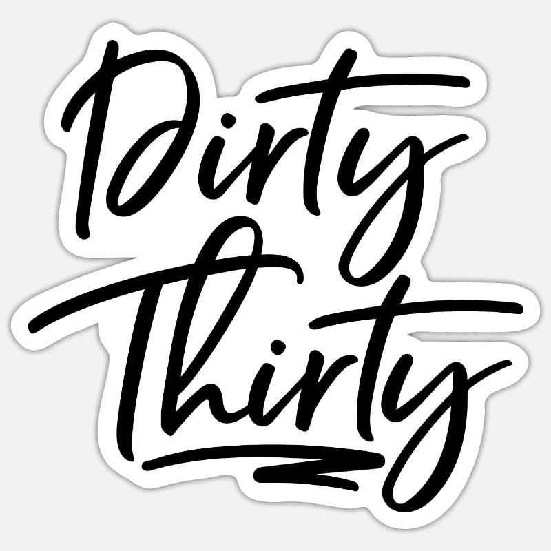 Dirty-thirty Stickers | Unique Designs | Spreadshirt